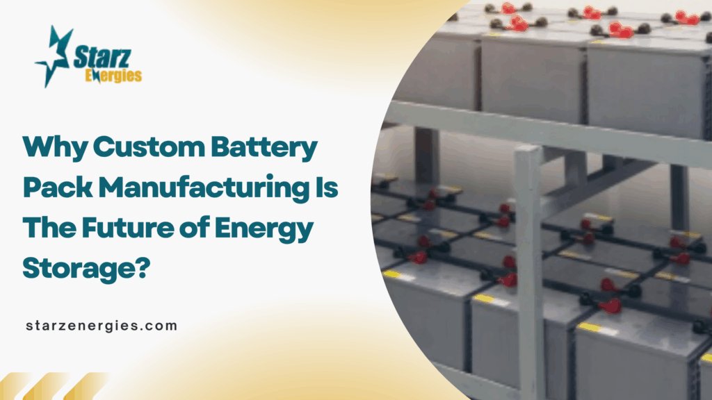Custom Battery Pack Manufacturing | Starz Energies